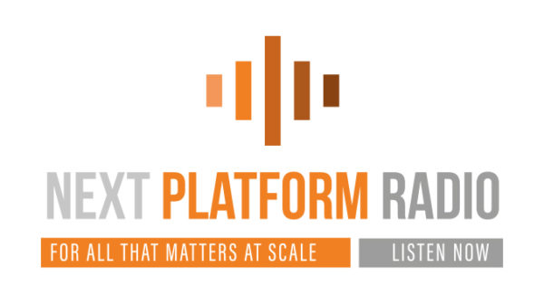 Next Platform Radio Archives - The Next Platform