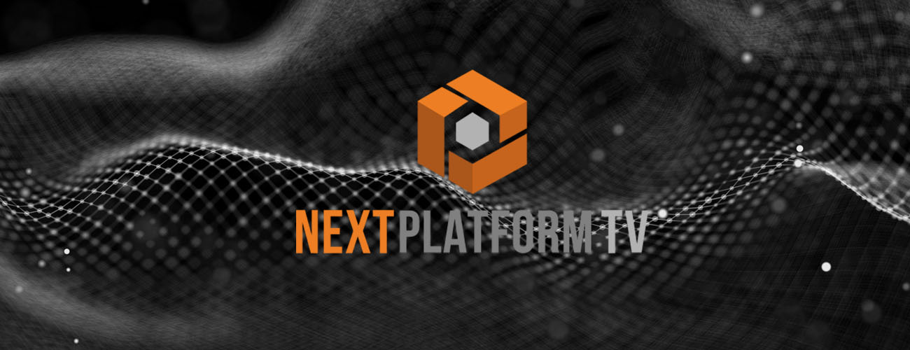 Next Platform TV for July 29, 2020